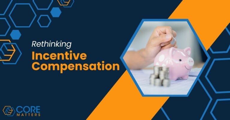 Rethinking Incentive Compensation | Core Matters