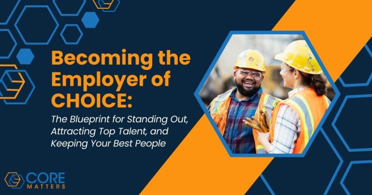Becoming the Employer of CHOICE | Core Matters